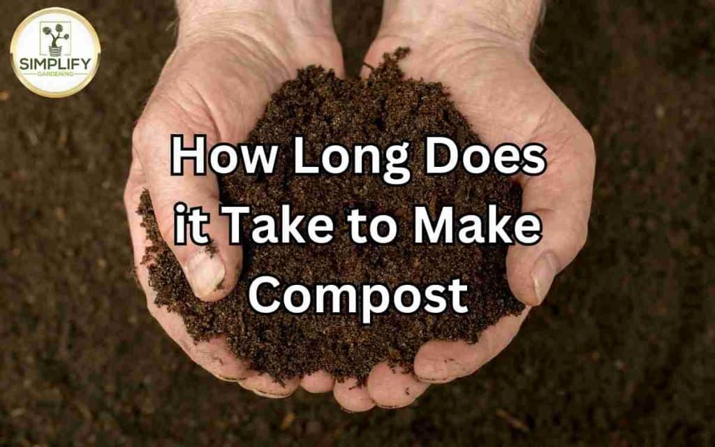 How Long Does it Take to Make Compost - Simplify Gardening